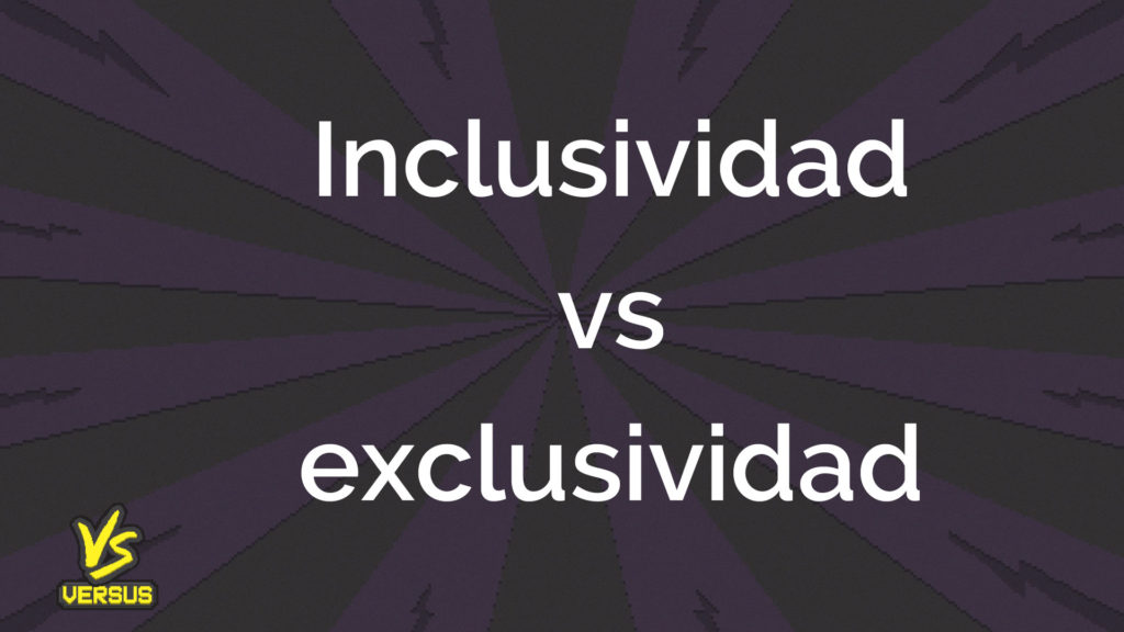Inclusividad vs exclusividad – Versus #4 | buscadedios.org