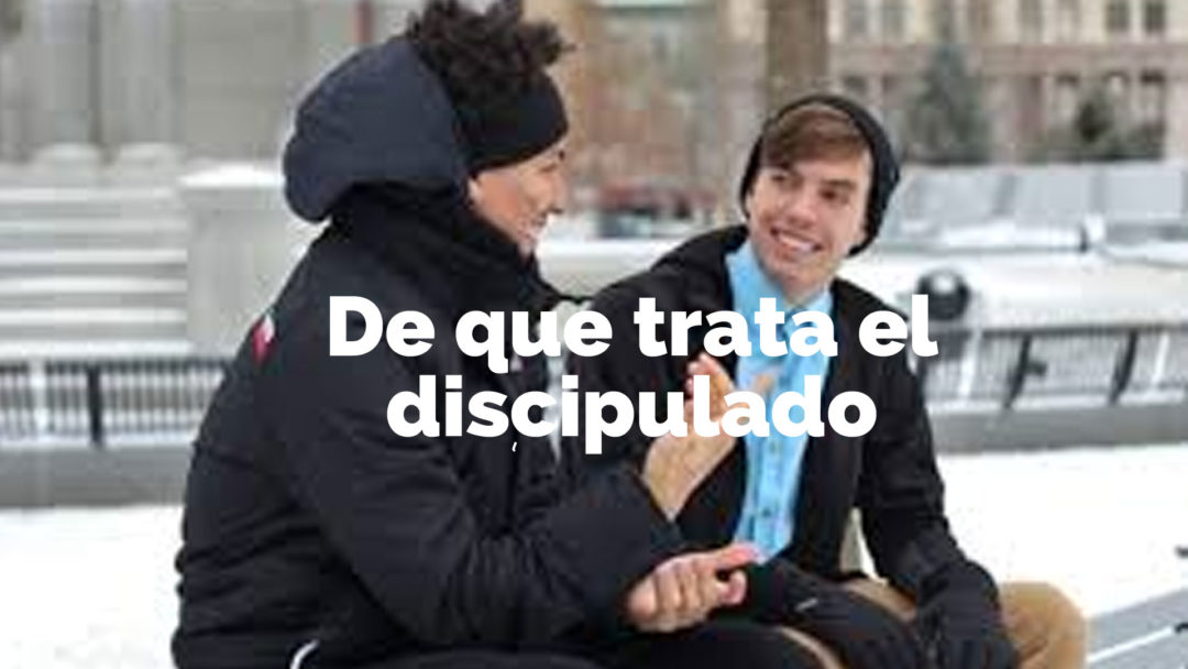 De que trata el discipulado | buscadedios.org