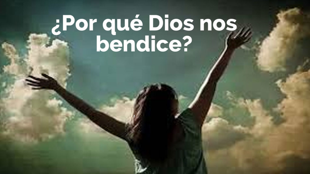 ¿Por qué Dios nos bendice? | buscadedios.org